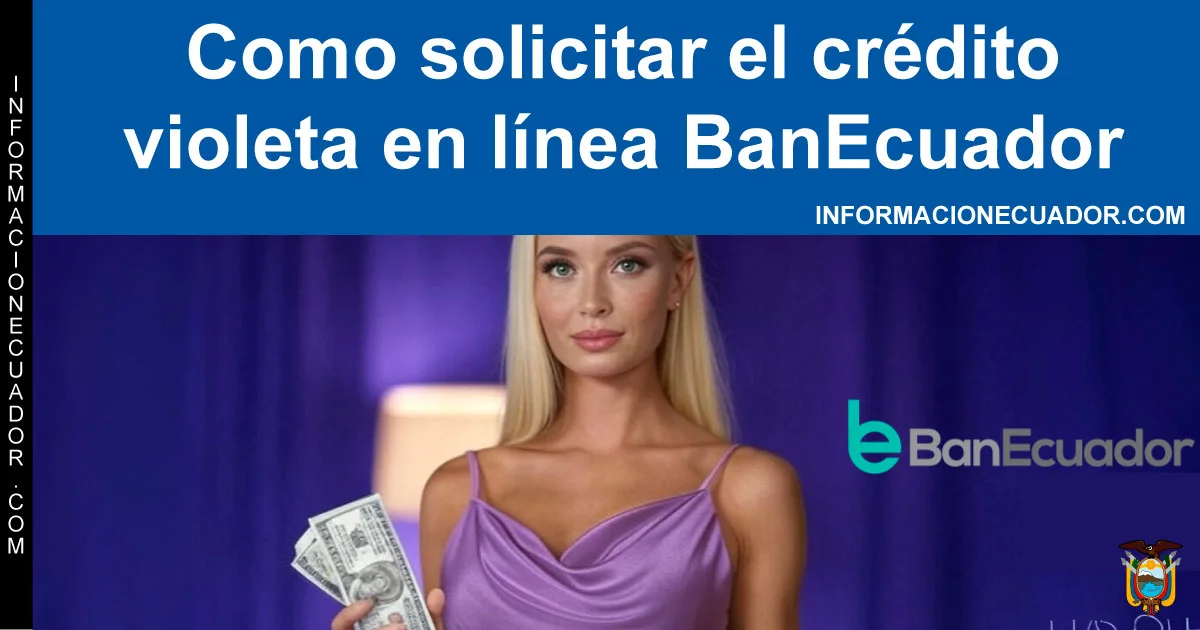 Como solicitar el crédito violeta en línea BanEcuador
