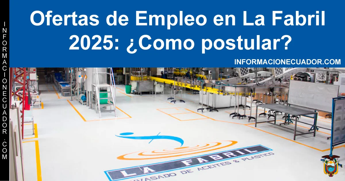 Ofertas de Empleo en La Fabril 2025: ¿Como postular?