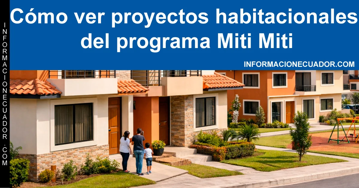 Cómo ver proyectos habitacionales del programa Miti Miti